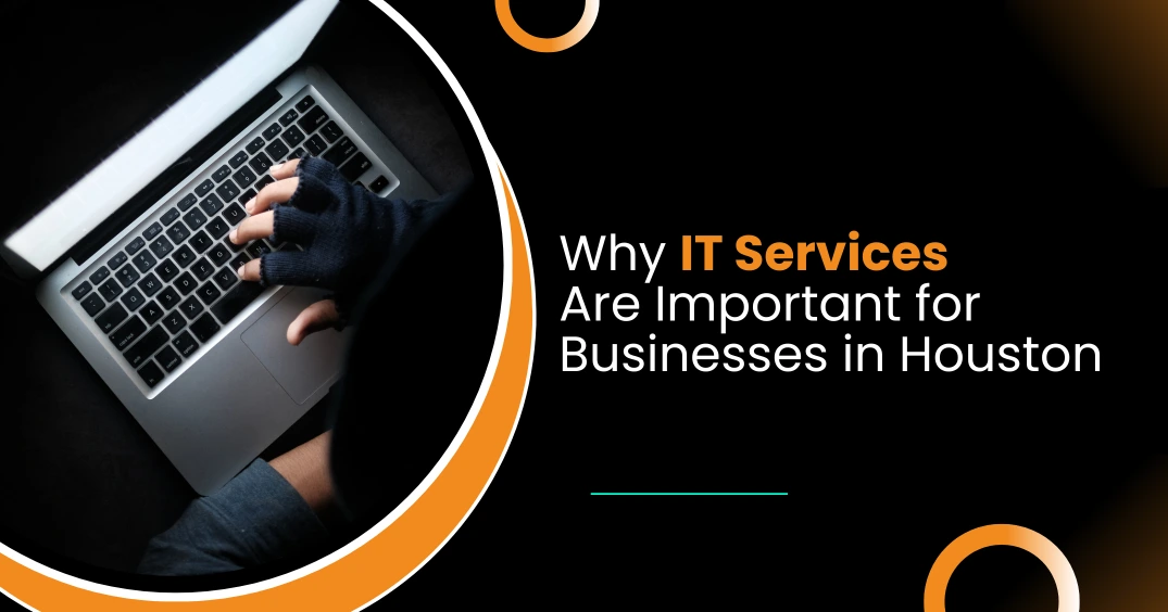 IT Services Are Important for Businesses in Houston,